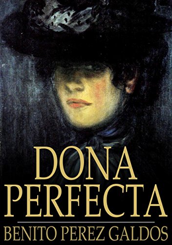 Dona Perfecta - Kindle edition by Galdos, Benito Perez. Literature ...