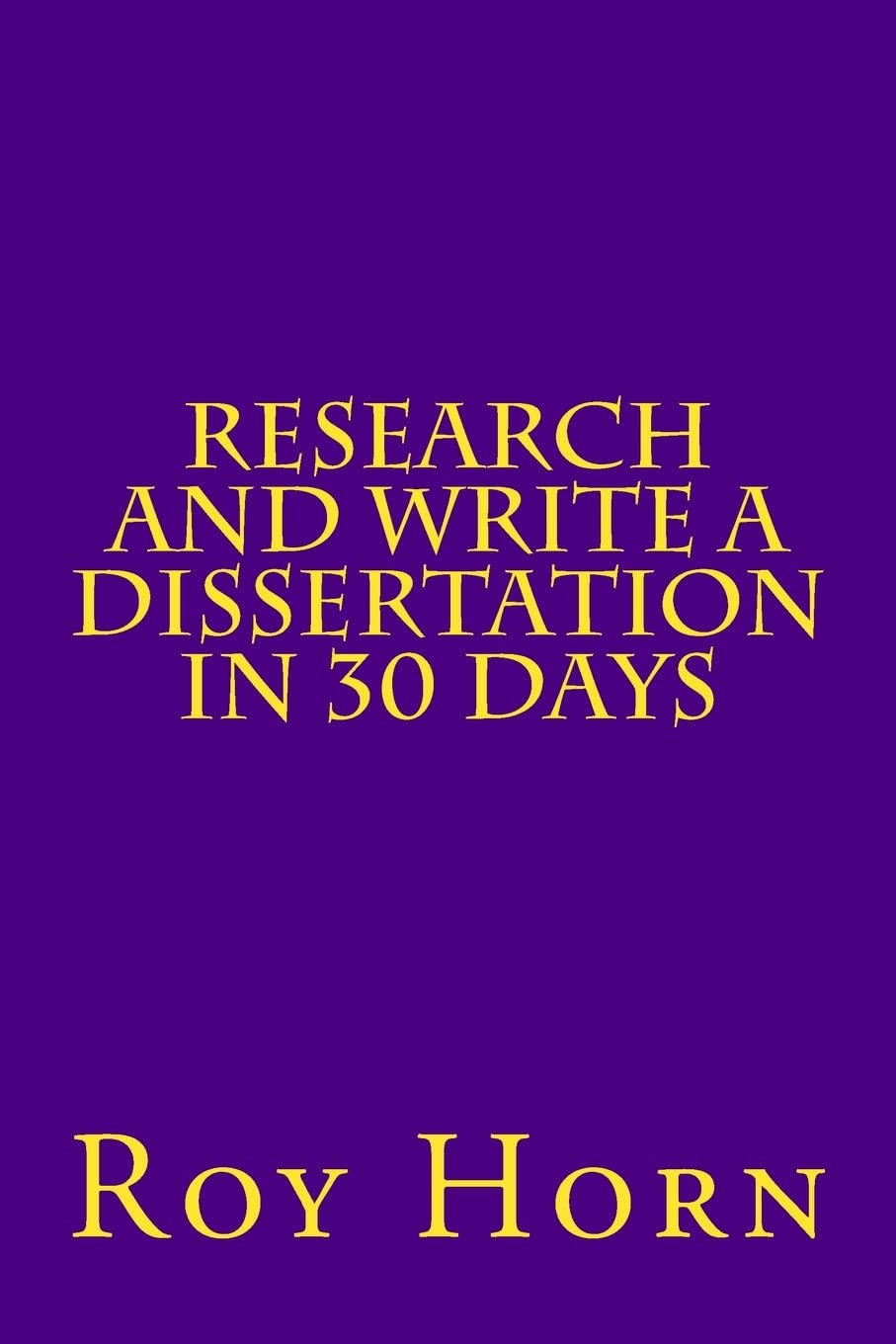 Research and Write a Dissertation in 30 Days (Essential Study Series ...