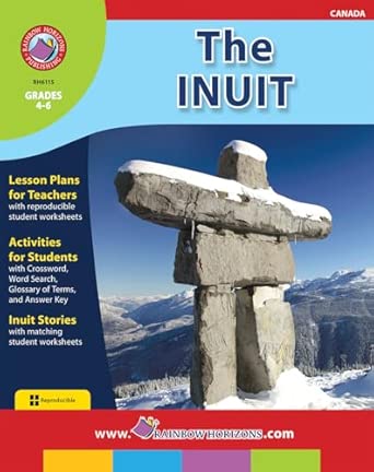 The Inuit Gr. 4-6 - Rainbow Horizons Publishing: Brenda Croft ...