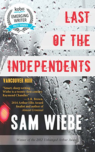 Last of the Independents: Vancouver Noir eBook : Wiebe, Sam: Amazon.ca ...
