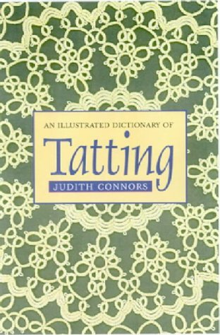 An Illustrated Dictionary of Tatting: Judith Connors: 9780731811236 ...