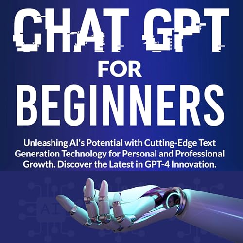 Amazon.com: Chat GPT for Beginners: Unlock AI's Power with Revolutionary Text Generation ...