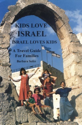 Kids Love Israel: Israel Loves Kids: A Travel Guide for Families by ...