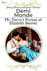 Part 2 - Mr. Darcy's Pursuit of Elizabeth Bennet: Steamy Pride and Prejudice Variation - Kindle ...