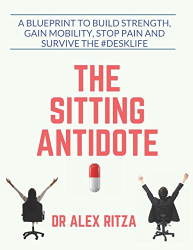 Amazon.com: The Sitting Antidote: A Blueprint To Build Strength, Gain ...