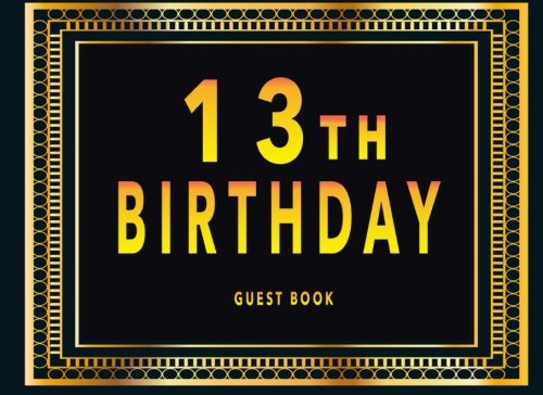 13th Birthday Guest Book: Birthday Guest Book, 150 Pages Guest Book For ...