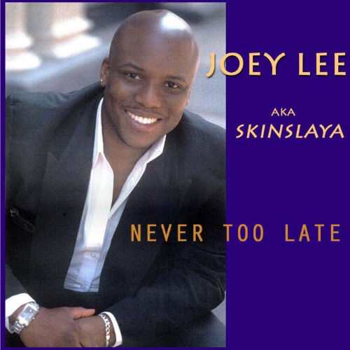 Never Too Late by Joey Lee Aka Skinslaya feat. G-Clef Da Mad Komposa on ...