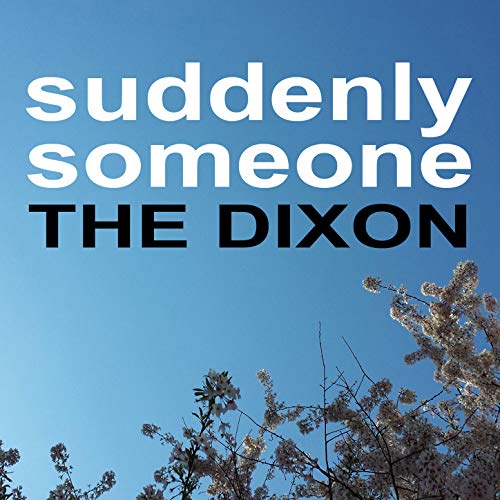 Play Suddenly Someone by The Dixon feat. Ken Lockie on Amazon Music