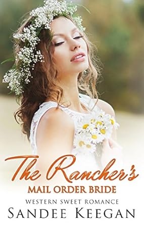 Amazon.com: The Rancher's Mail Order Bride: Western Sweet Romance eBook : Keegan, Sandee: Kindle ...