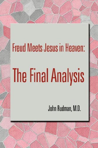 Freud Meets Jesus in Heaven: The Final Analysis: Rudman, John ...