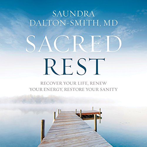 Amazon.com: Sacred Rest: Recover Your Life, Renew Your Energy, Restore ...