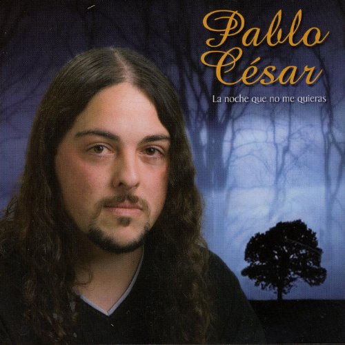 Amazon.com: La Noche Que No Me Quieras : Pablo Cesar: Digital Music
