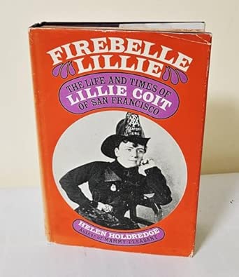 Firebelle Lillie: The Life and Times of Lillie Coit of San Francisco ...