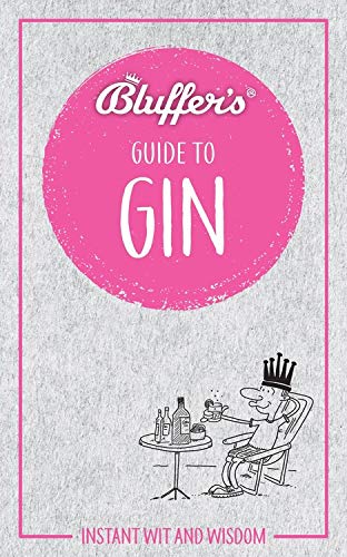 Buy Bluffer's Guide to Gin: Instant Wit and Wisdom (Bluffer's Guides ...