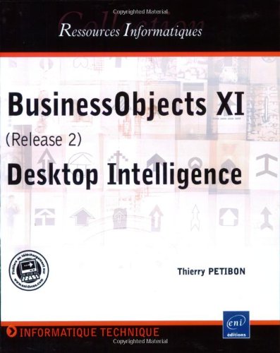 BusinessObjects Desktop Intelligence (version XI R2): Thierry, Petitbon: 9782746034280: Amazon ...