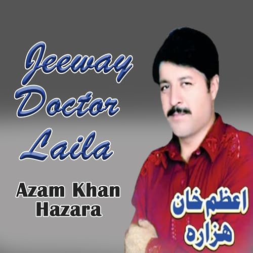 Écouter Jeeway Doctor Laila par Azam Khan Hazara sur Amazon Music Unlimited