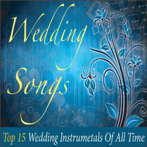 Play Wedding Songs: Top 15 Wedding Instrumentals of All Time by Robbins ...