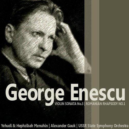 Enescu: Violin Sonata No. 3 in A Minor, Op. 25; Romanian Rhapsody No. 1 ...
