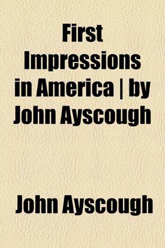 First Impressions in America | by John Ayscough : Ayscough, John ...