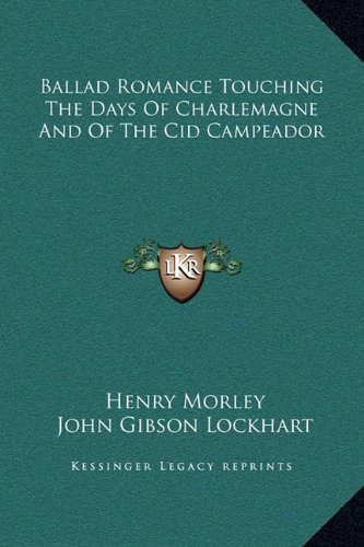 Ballad Romance Touching The Days Of Charlemagne And Of The Cid ...