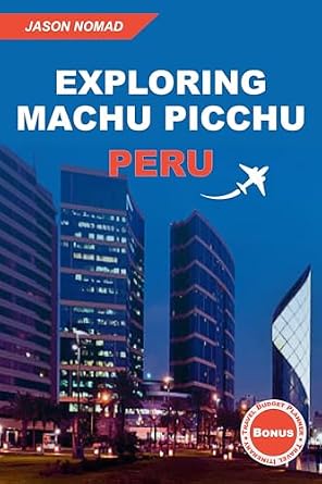 Exploring Machu Picchu : A Comprehensive Pocket Travel Guide to Peru's ...