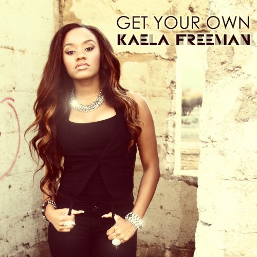 Amazon.com: Get Your Own - Single : Kaela Freeman: Digital Music