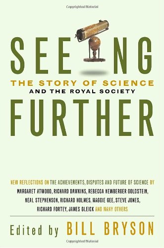 Seeing Further: 350 Years of the Royal Society and Scientific Endeavour ...
