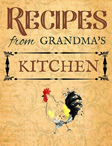 Recipes From Grandma's Kitchen: Blank Recipe Book For Grandma To Write ...