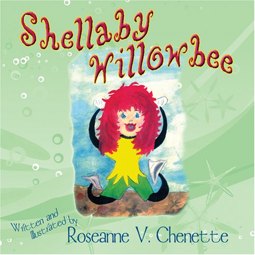 Shellaby Willowbee: Chenette, Roseanne V.: 9781606721377: Amazon.com: Books