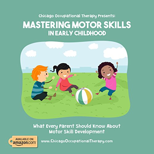 Chicago Occupational Therapy Presents: Mastering Motor Skills in Early ...