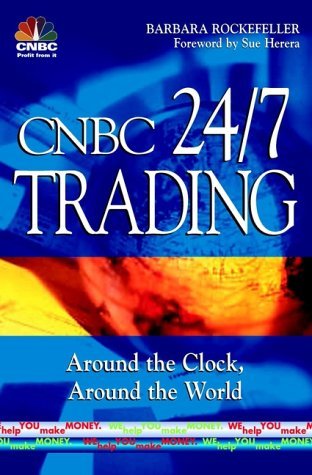 CNBC 24/7 Trading : Around the Clock, Around the World By Barbara ...