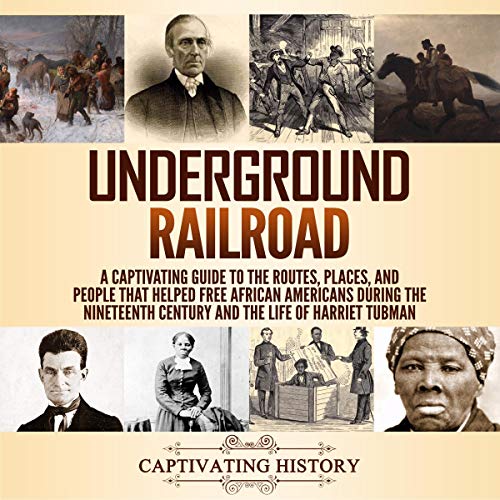 Underground Railroad: A Captivating Guide to the Routes, Places, and ...