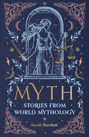 Myth: Stories from World Mythology: Bartlett, Sarah: 9781841815916 ...