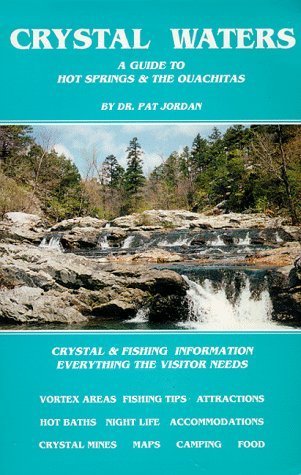 Crystal Waters: A Guide to Hot Springs & the Ouachitas by Pat Jordan ...