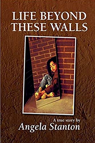 Life Beyond These Walls: Stanton, Angela: 9781538078402: Amazon.com: Books