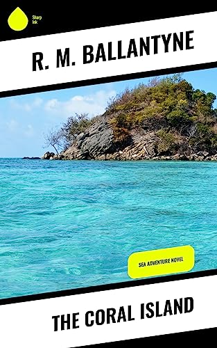 The Coral Island: Sea Adventure Novel eBook : Ballantyne, R. M.: Amazon ...