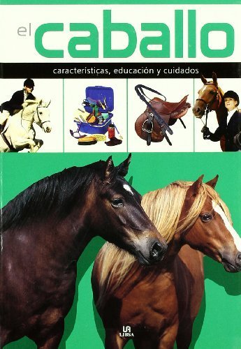 El caballo/ The Horse: Caracteristicas, educacion y cuidados ...