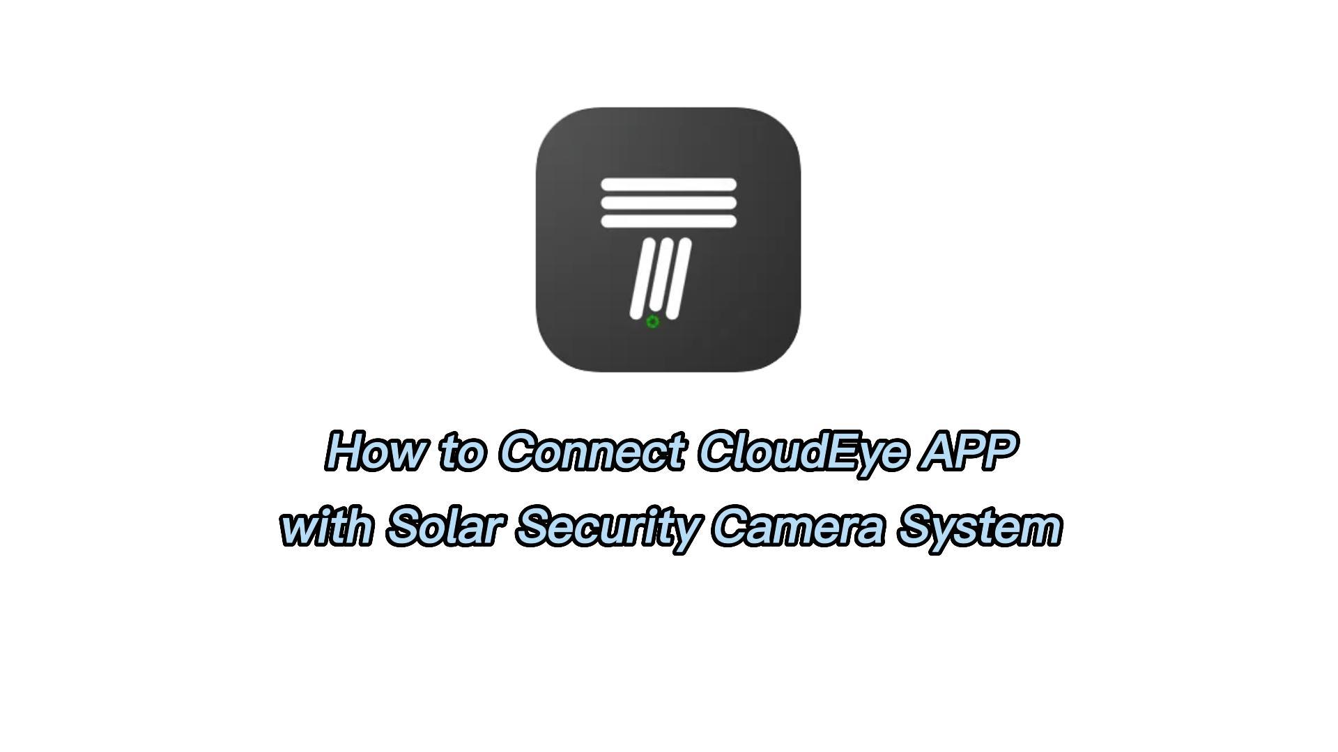 Watch How to Connect CloudEye APP with Camera System on Amazon Live