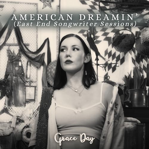 American Dreamin' (East End Songwriter Sessions) by Grace Day on Amazon ...
