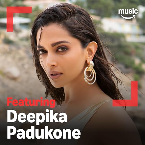 Play Featuring Deepika Padukone Playlist on Amazon Prime Music