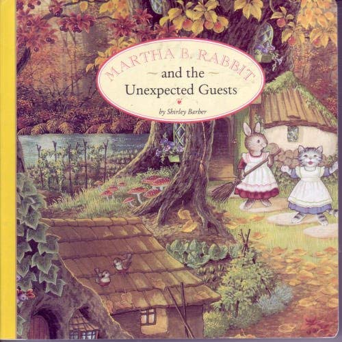 Martha B. Rabbit and the Unexpected Guests: Shirley Barber ...