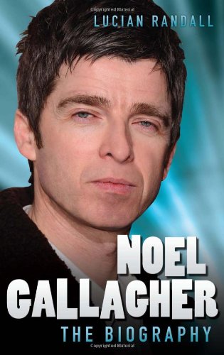 Noel Gallagher: The Biography: Randall, Lucian: 9781857829563: Amazon ...