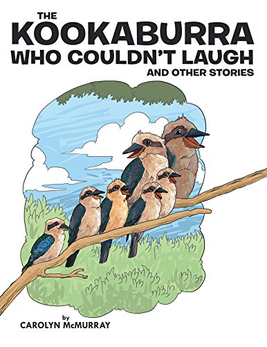The Kookaburra Who Couldn't Laugh: And Other Stories - Kindle edition ...