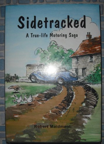 Sidetracked: A True-life Motoring Saga: Robert Maidment: 9780955015106 ...