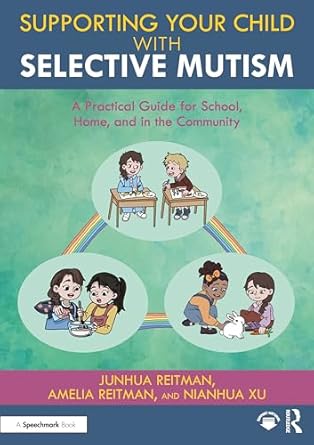 Supporting your Child with Selective Mutism: A Practical Guide for ...