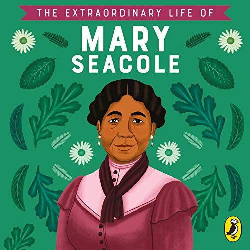 The Extraordinary Life of Mary Seacole (Audio Download): Naida Redgrave ...