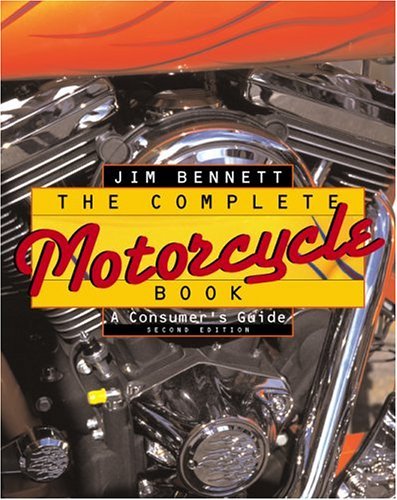 The Complete Motorcycle Book: A Consumer's Guide: Bennett, Jim ...