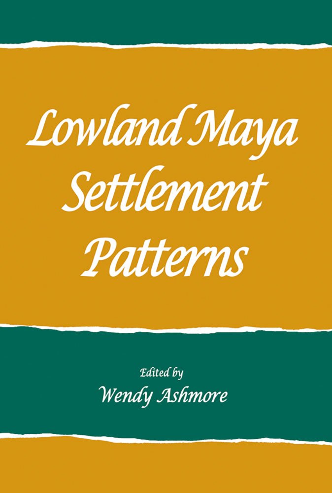 Lowland Maya Settlement Patterns (School for Advanced Research Advanced ...
