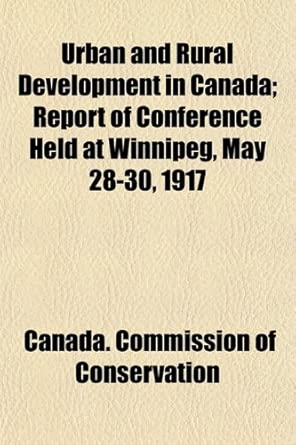 Urban and Rural Development in Canada; Report of Conference Held at ...
