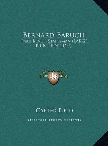Buy Bernard Baruch: Park Bench Statesman (Large Print Edition) Book ...